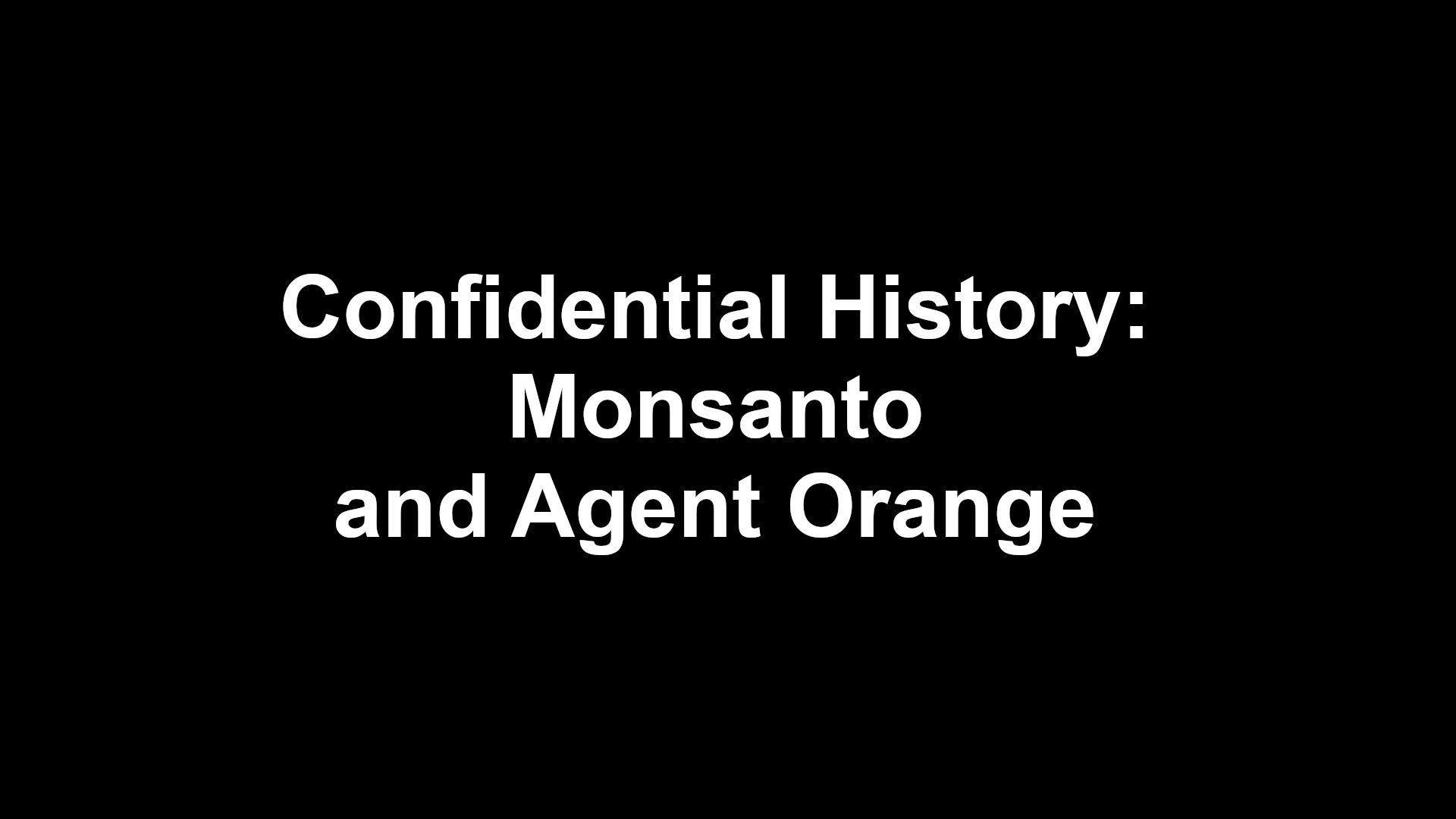 Confidential History: Monsanto and Agent Orange